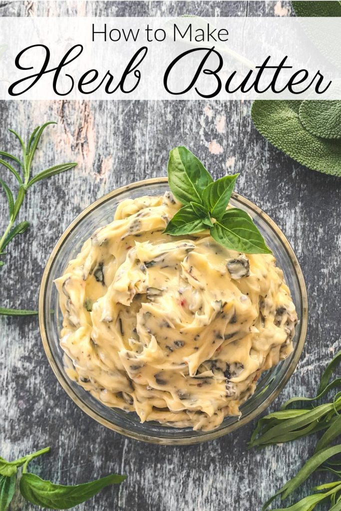 How to Make Herb Butter + Tips & Variations
